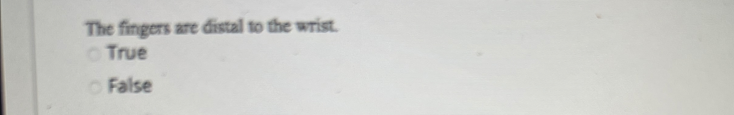 Solved The fingers are distal to the wrist.TrueFalse | Chegg.com