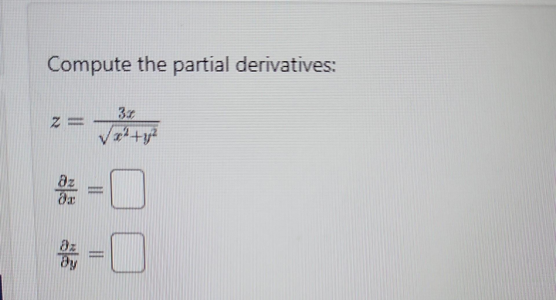 Solved Compute the partial derivatives: z=x2+y23x | Chegg.com