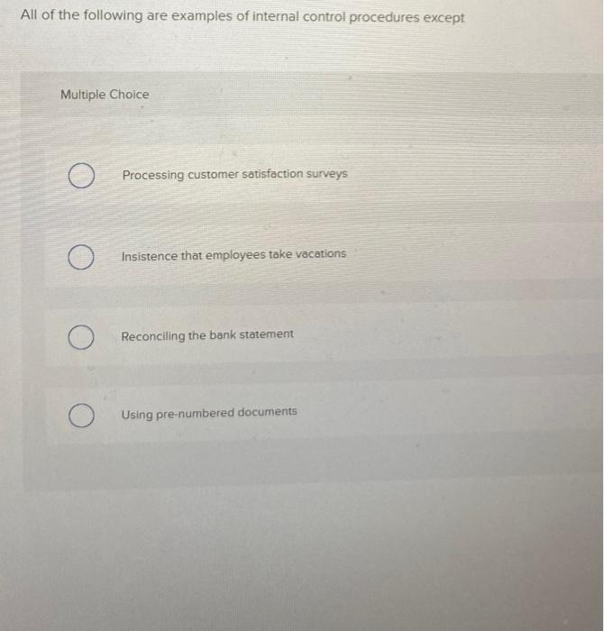 Solved All of the following are examples of internal control | Chegg.com