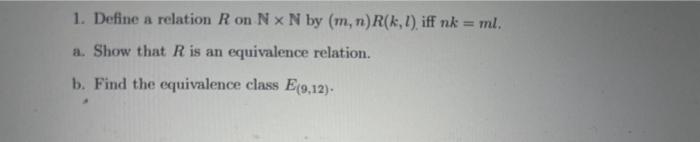 Solved 1. Define a relation R on N×N by (m,n)R(k,l), iff | Chegg.com