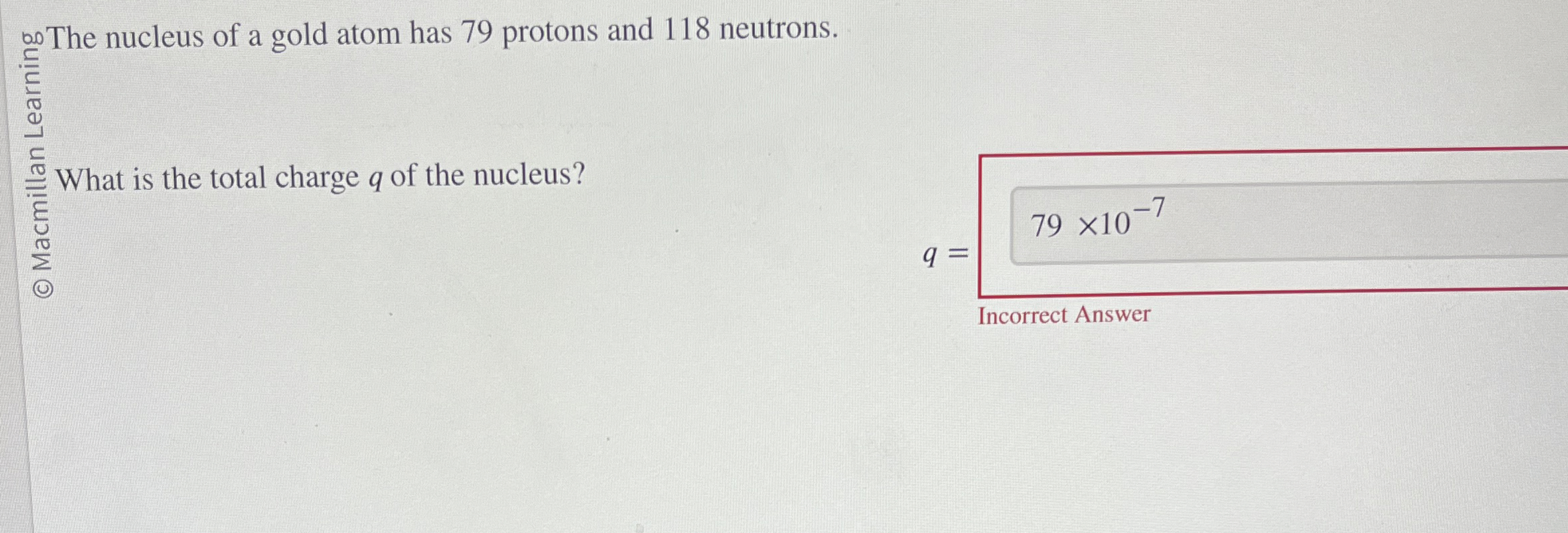 Solved The nucleus of a gold atom has 79 ﻿protons and 118 | Chegg.com