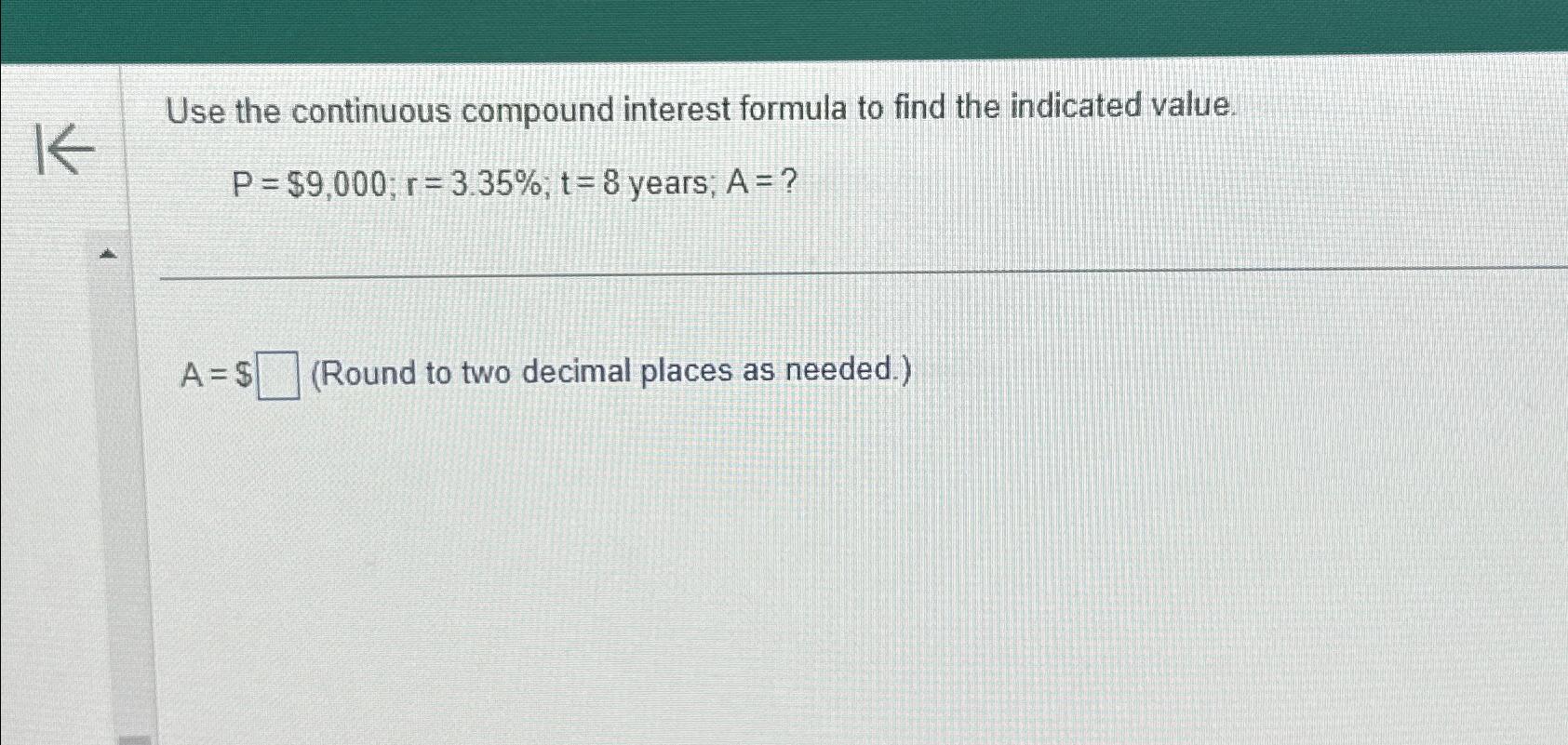 Solved Use the continuous compound interest formula to find | Chegg.com