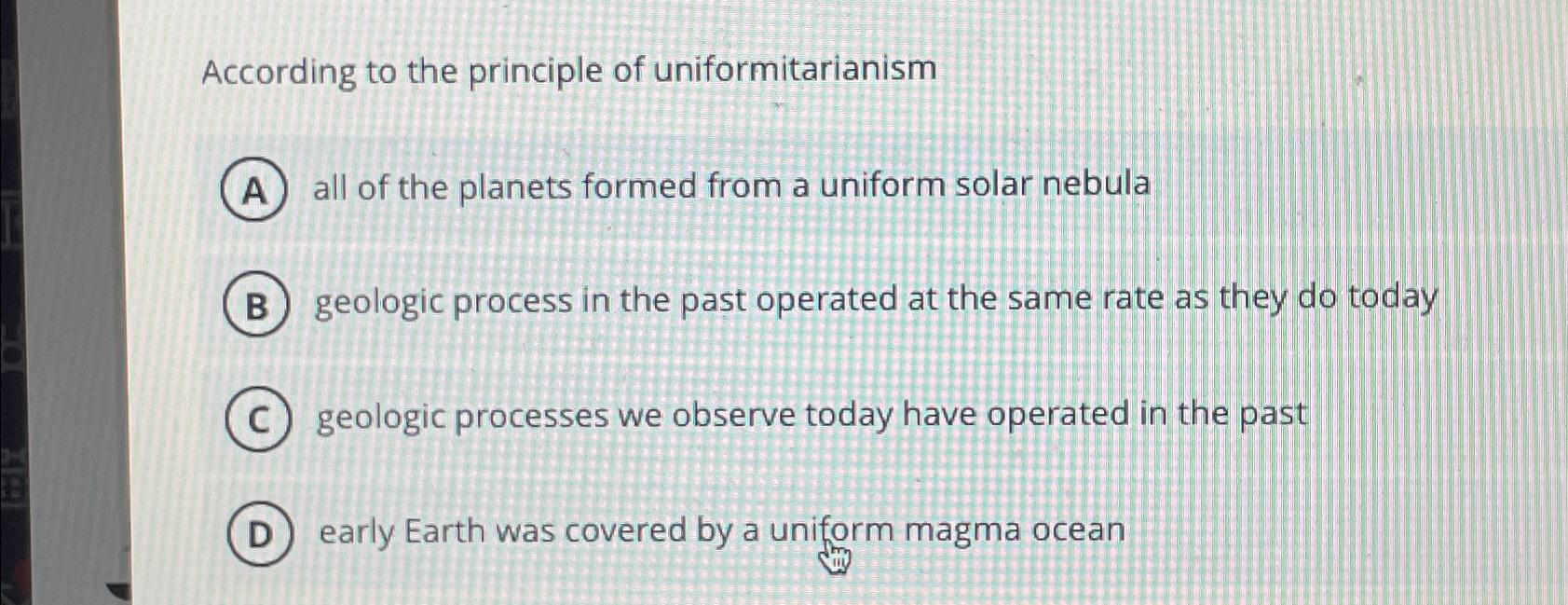 Solved According to the principle of uniformitarianismall of | Chegg.com