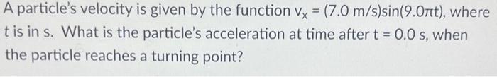 Solved A particle's velocity is given by the function | Chegg.com