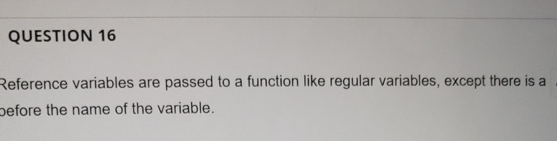 Solved Reference variables are passed to a function like | Chegg.com