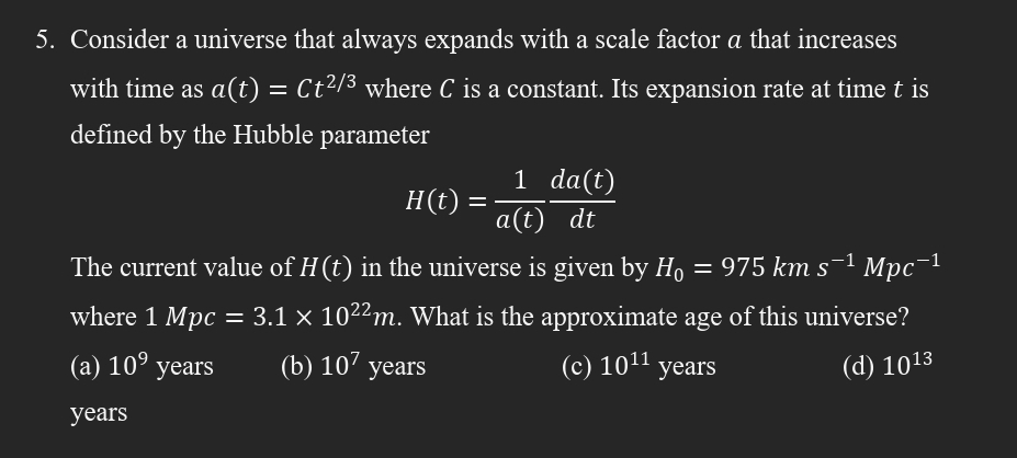 Solved Consider a universe that always expands with a scale | Chegg.com