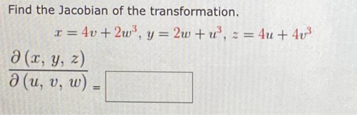 Solved Find the Jacobian of the transformation. | Chegg.com