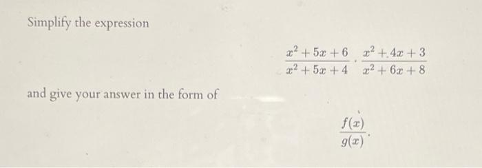 Solved Simplify the expression x2+5x+6 x2+5x+4 x² + 4x + 3 | Chegg.com