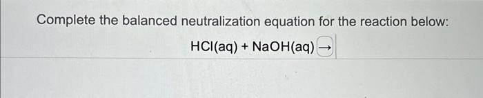 Solved Complete the balanced neutralization equation for the | Chegg.com