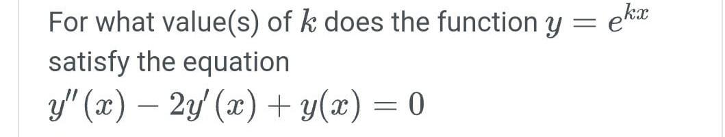 Solved For what value(s) of k does the function y=ekx | Chegg.com