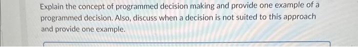 Explain the concept of programmed decision making and | Chegg.com
