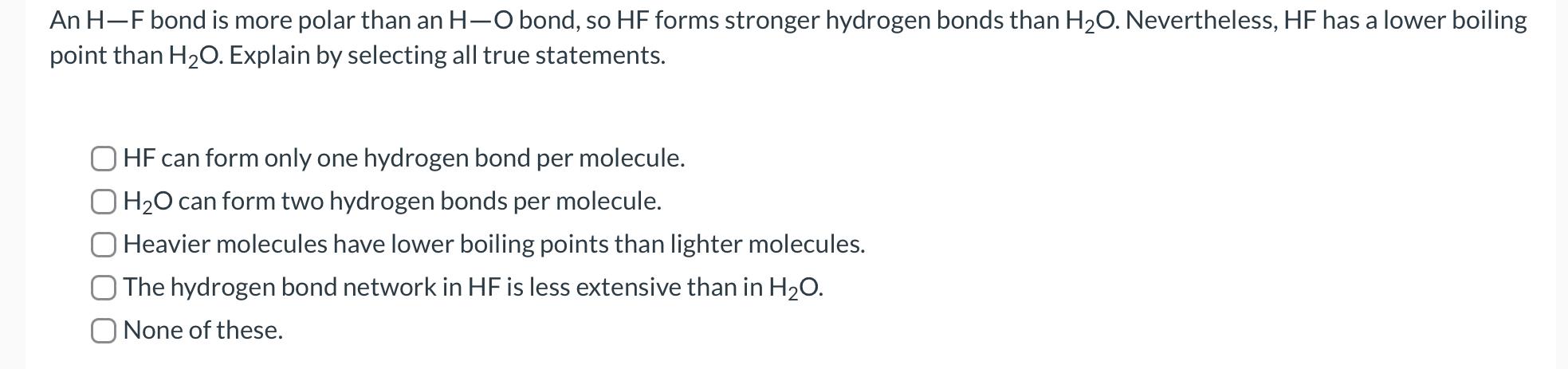 Solved An H-F ﻿bond is more polar than an H-O ﻿bond, so HF | Chegg.com