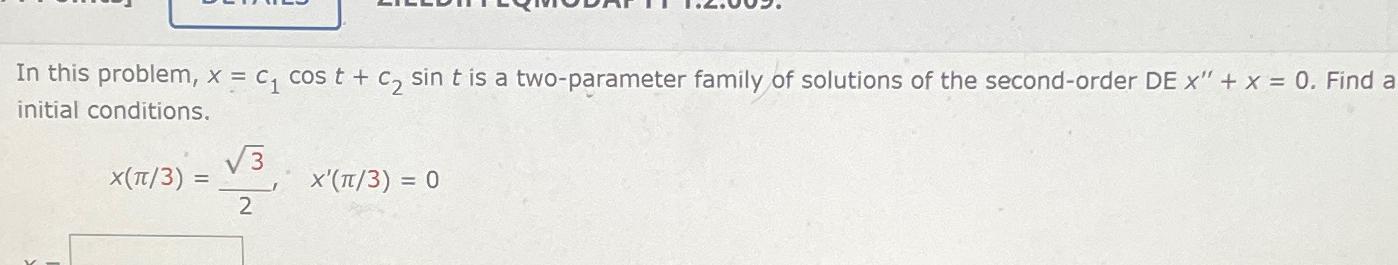 Solved In this problem, x=c1cost+c2sint ﻿is a two-parameter | Chegg.com