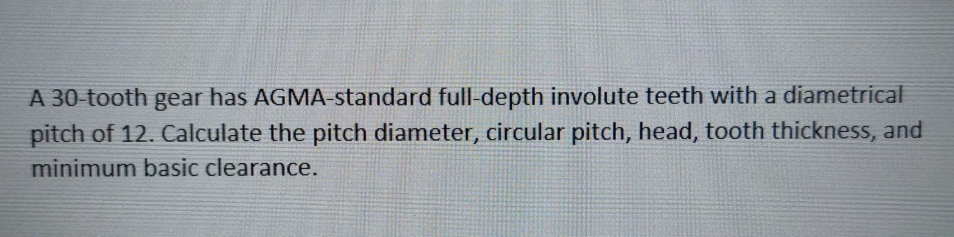 Solved A 30-tooth gear has AGMA-standard full-depth involute | Chegg.com