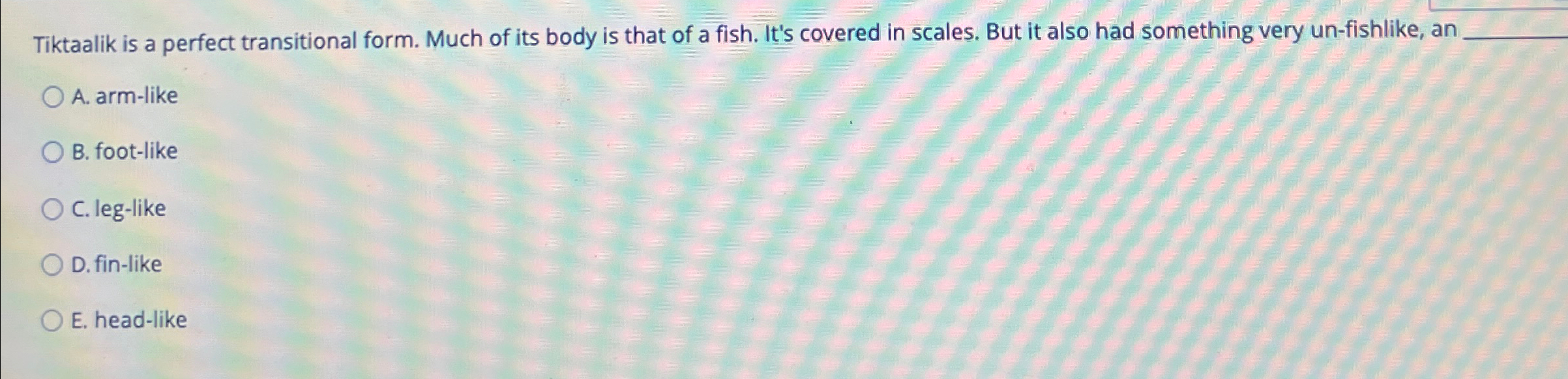 Solved Tiktaalik is a perfect transitional form. Much of its | Chegg.com