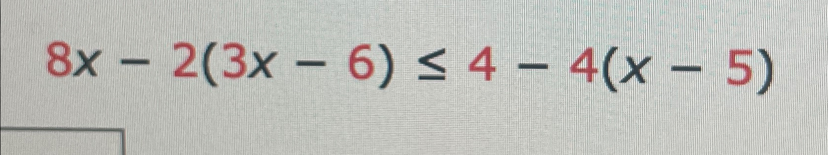 Solved Write in interval notation 8x-2(3x-6)≤4-4(x-5) | Chegg.com