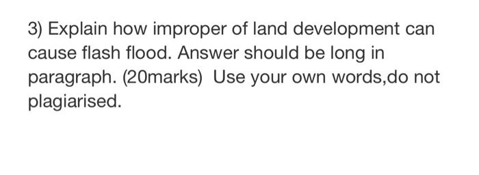 Solved 3) Explain how improper of land development can cause | Chegg.com