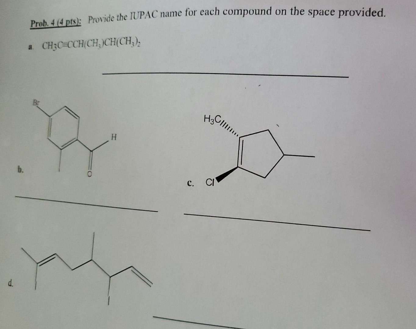 Solved Prob. 4 (4 pts): Provide the IUPAC name for each | Chegg.com Solved Prob. 4 (4 pts): Provide the IUPAC name for each | Chegg.com
