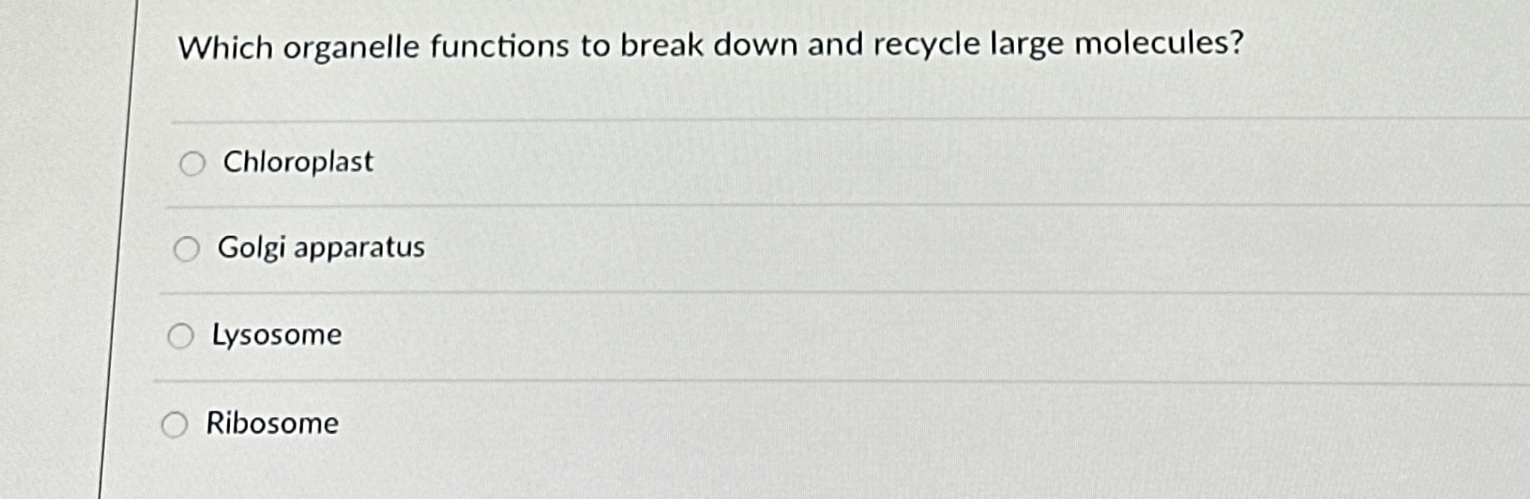 Solved Which organelle functions to break down and recycle | Chegg.com