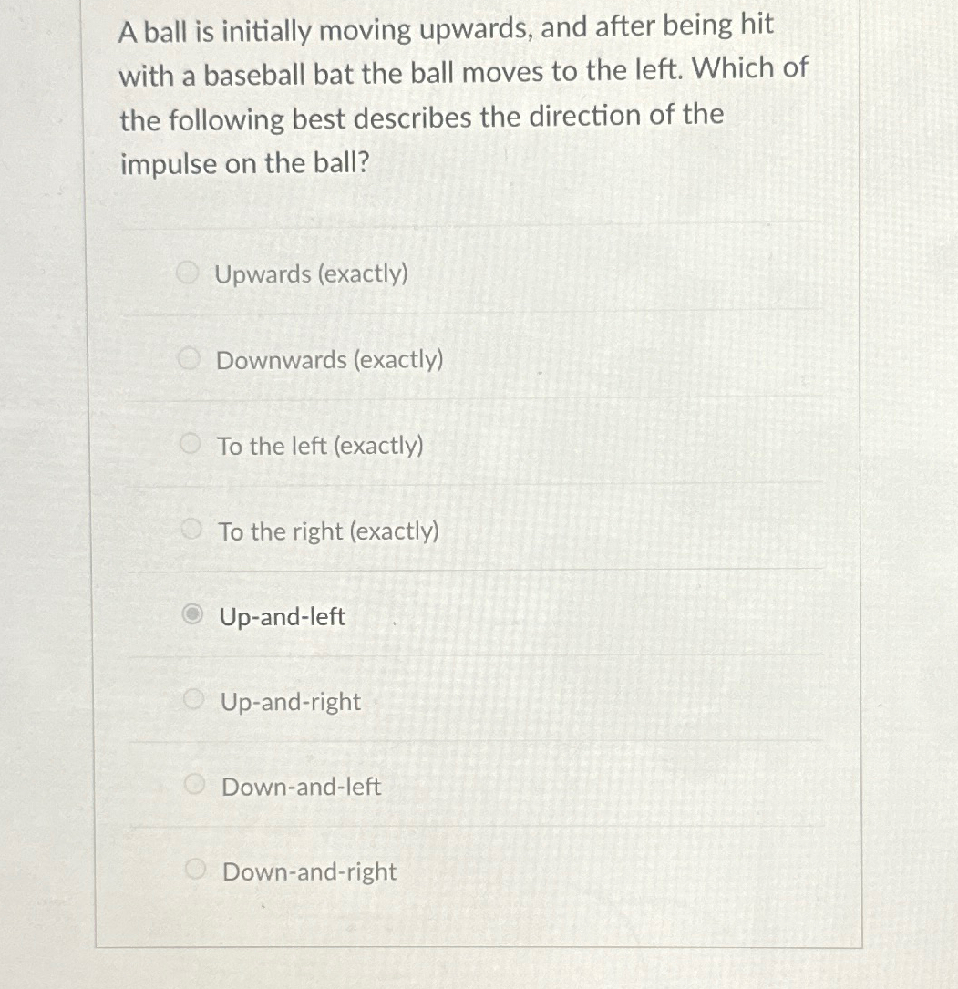 Solved A ball is initially moving upwards, and after being | Chegg.com