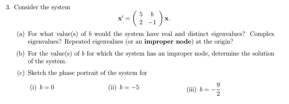 Solved 3. Consider the system x′=(52b−1)x (a) For what | Chegg.com