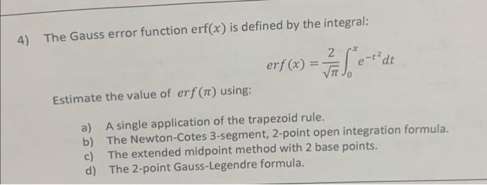 Solved 4) The Gauss error function erf(x) is defined by the | Chegg.com