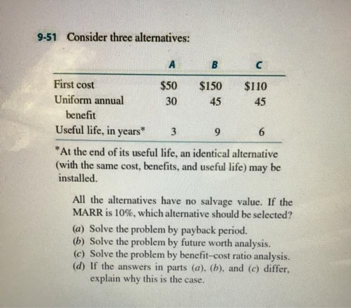 Solved 9-51 Consider three alternatives: А B с First cost | Chegg.com