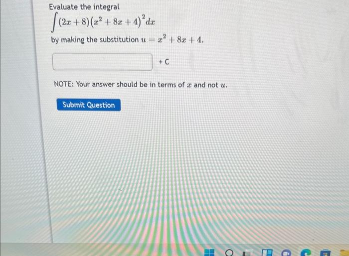 Solved Evaluate the integral ∫(2x+8)(x2+8x+4)2dx by making | Chegg.com
