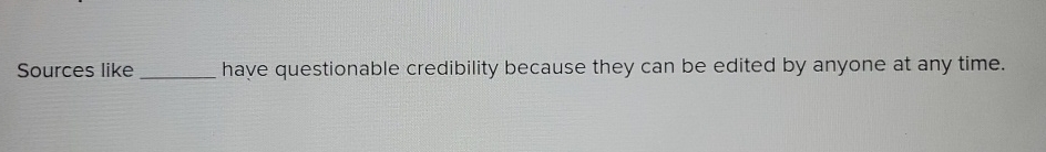 Solved Sources like have questionable credibility because | Chegg.com