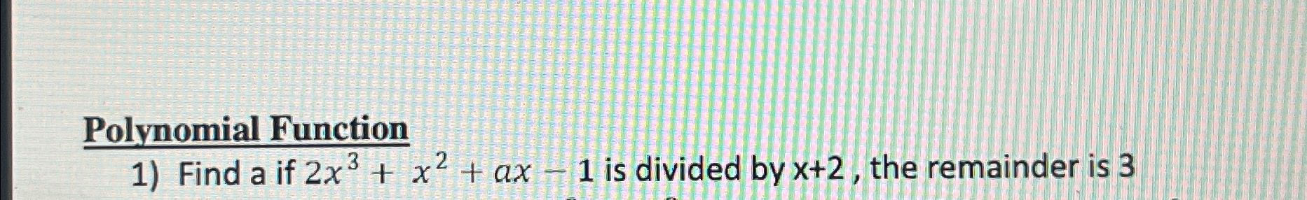 Solved Polynomial FunctionFind a if 2x3+x2+ax-1 ﻿is divided | Chegg.com