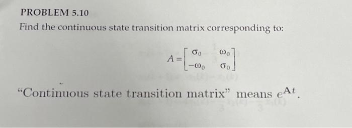 Solved Find the continuous state transition matrix | Chegg.com