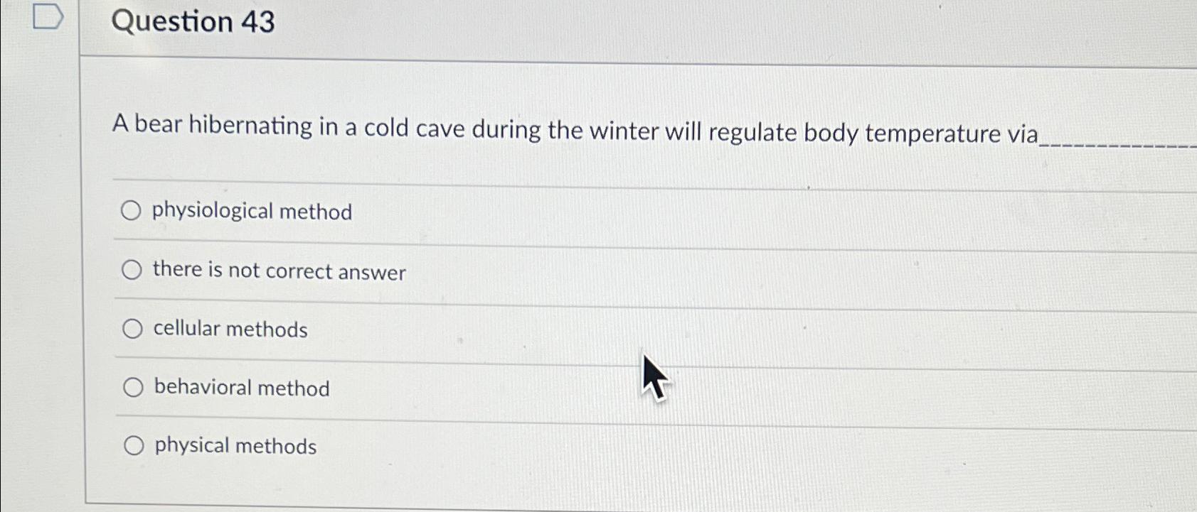Solved Question 43A bear hibernating in a cold cave during | Chegg.com