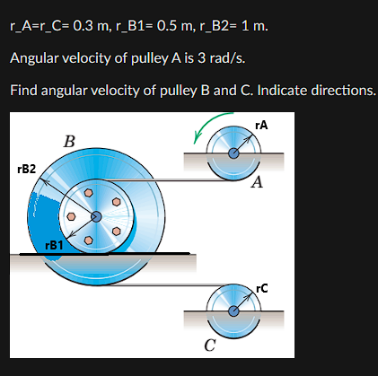 Solved r-A=r-C=0.3m,r-B1=0.5m,r-B2=1m. ﻿Angular velocity of | Chegg.com