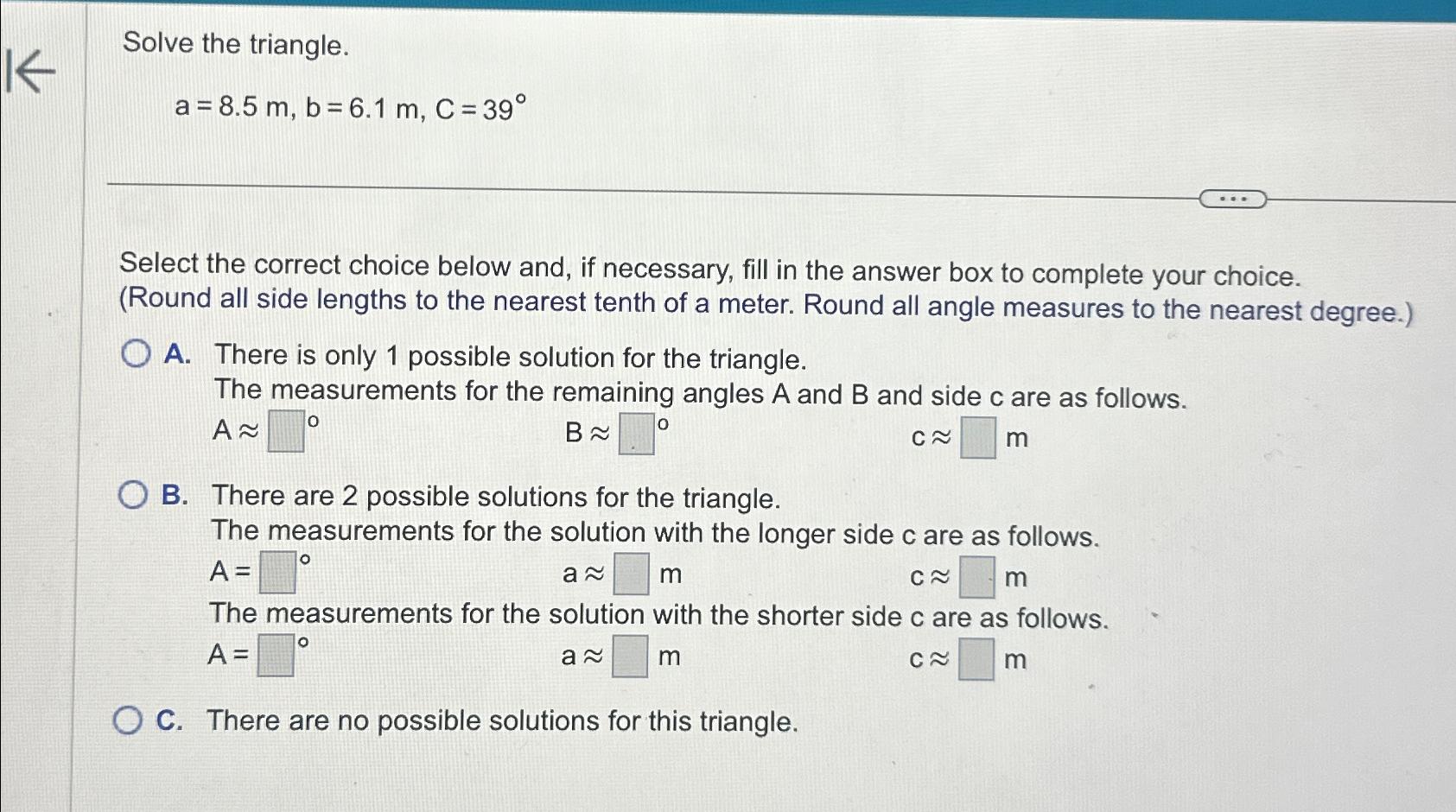 Solved Solve the triangle.a=8.5m,b=6.1m,C=39°Select the | Chegg.com