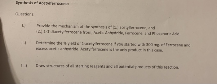 Solved Synthesis of Acetylferrocene: Questions: 1.) Provide | Chegg.com