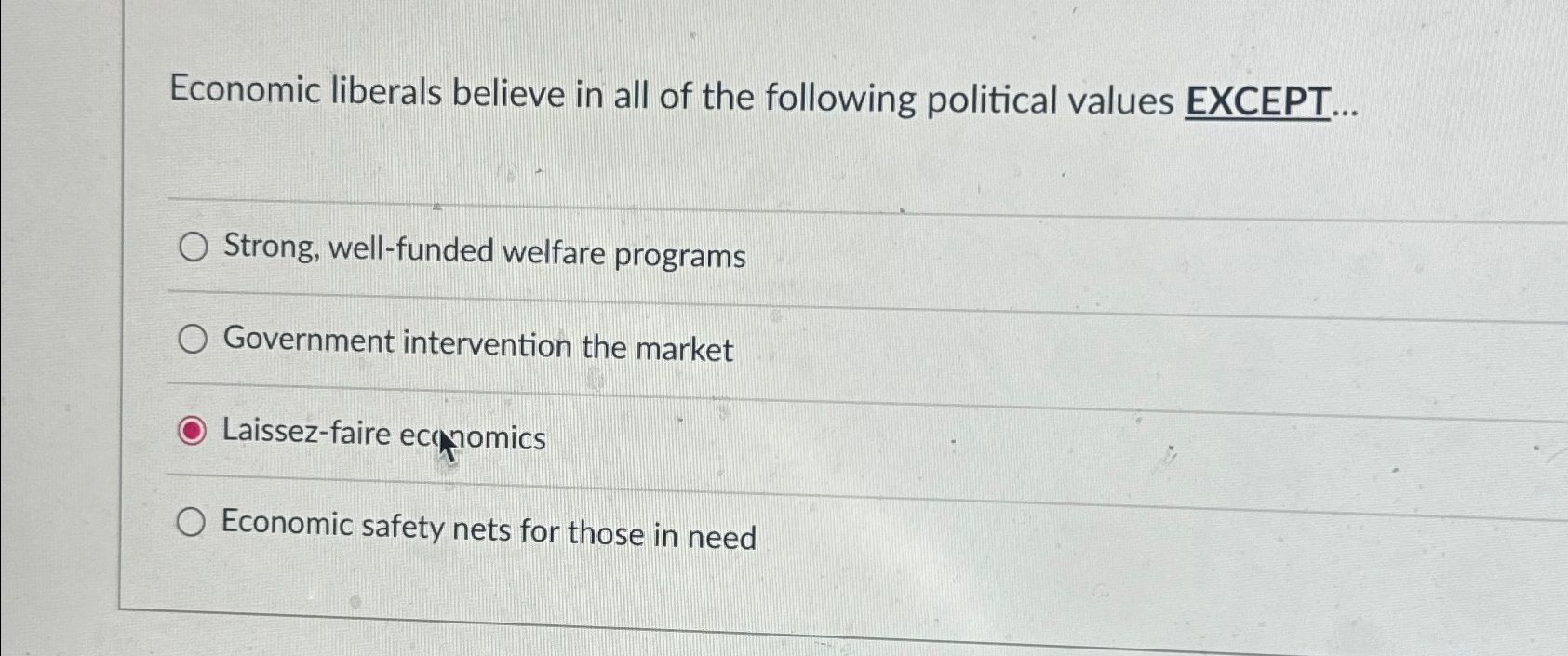 Solved Economic liberals believe in all of the following | Chegg.com