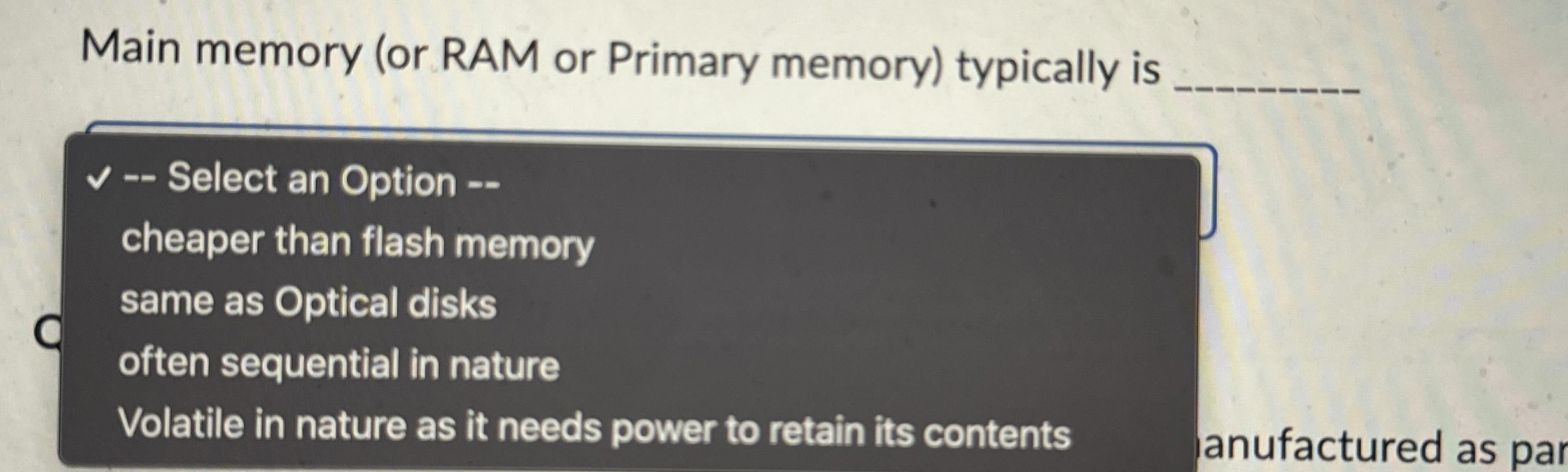 Solved Main memory (or RAM or Primary memory) ﻿typically is | Chegg.com