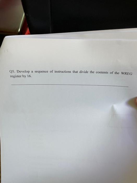 Solved Q5. Develop a sequence of instructions that divide | Chegg.com