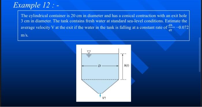 Solved Example 12 : - The cylindrical container is 20 cm in | Chegg.com