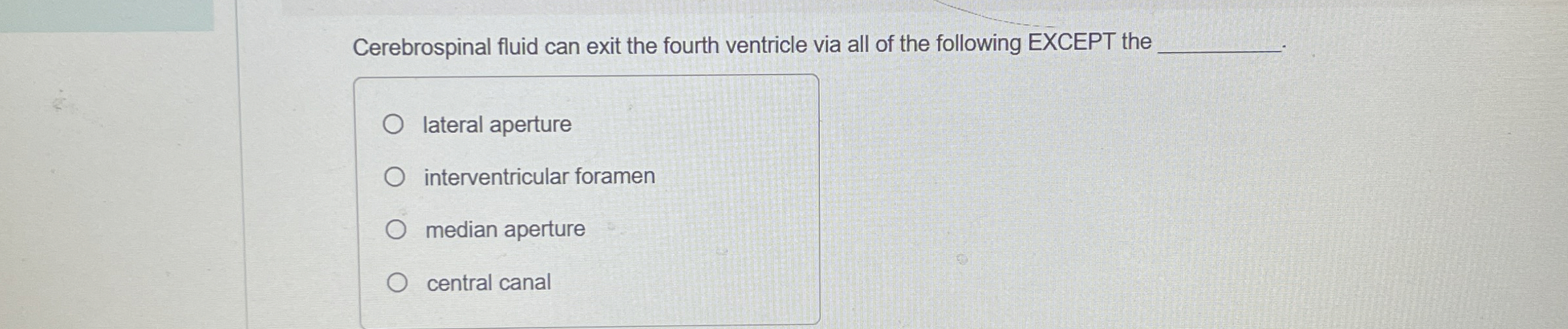 Solved Cerebrospinal fluid can exit the fourth ventricle via | Chegg.com