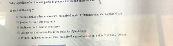 Solved Why is proline often found at places in proteins that | Chegg.com