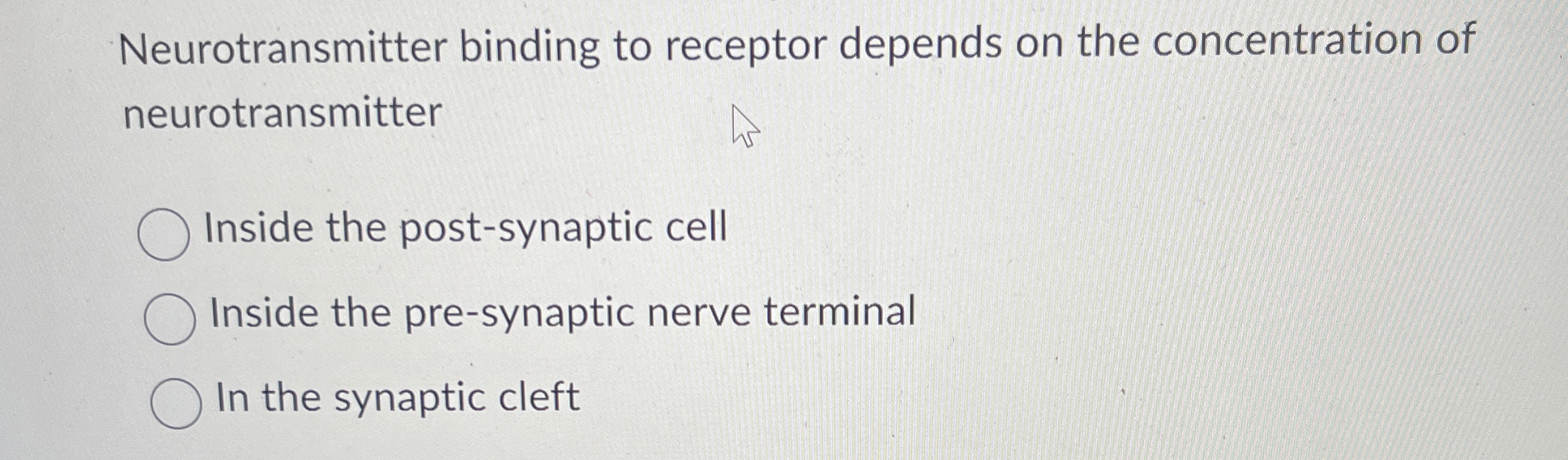 Solved Neurotransmitter binding to receptor depends on the | Chegg.com