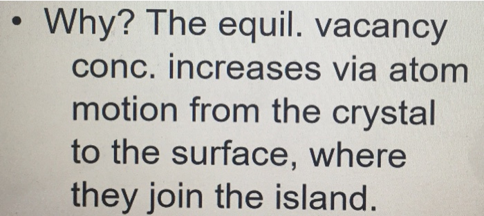 Solved • Why? The equil. vacancy conc. increases via atom | Chegg.com