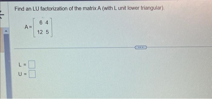 Solved Find an LU factorization of the matrix A (with L unit | Chegg.com