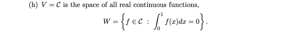 Solved (h) V=C ﻿is the space of all real continuous | Chegg.com