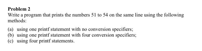 Solved Problem 2 Write a program that prints the numbers 51 | Chegg.com