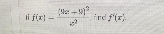 Solved f(x)=x2(9x+9)2 | Chegg.com