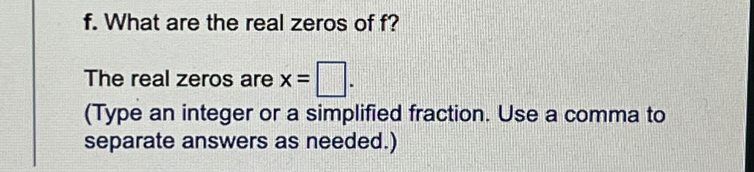 f. ﻿What are the real zeros of f ?The real zeros are | Chegg.com