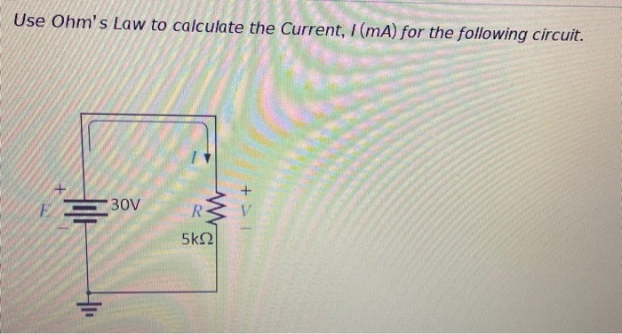 Solved Use Ohm's Law to calculate the Current, / (mA) for | Chegg.com