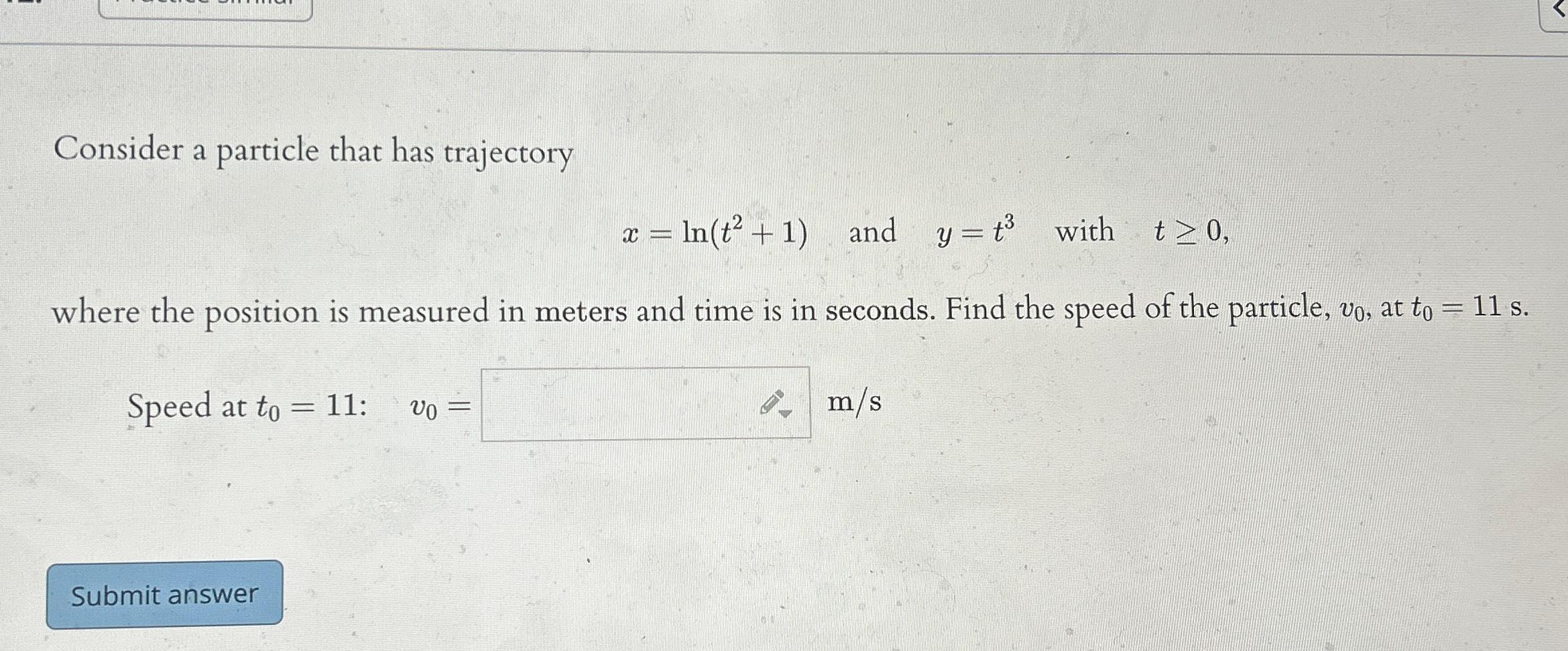 Solved Consider a particle that has trajectoryx=ln(t2+1) | Chegg.com